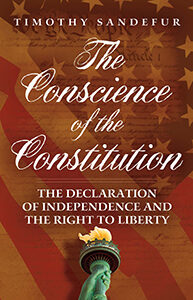 The Conscience of the Constitution: The Declaration of Independence and ...
