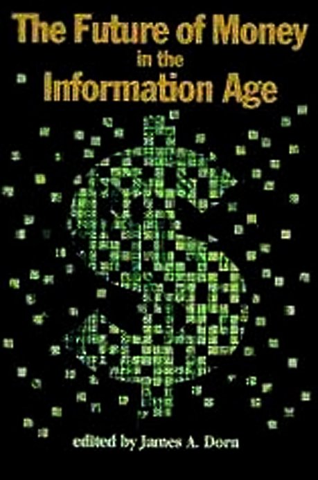 The Future of Money in the Information Age | Cato Institute