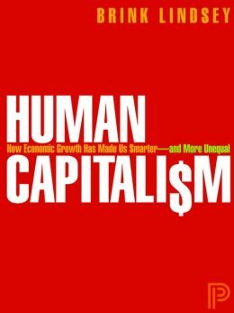 Human Capitalism: How Economic Growth Has Made Us Smarter — and More ...