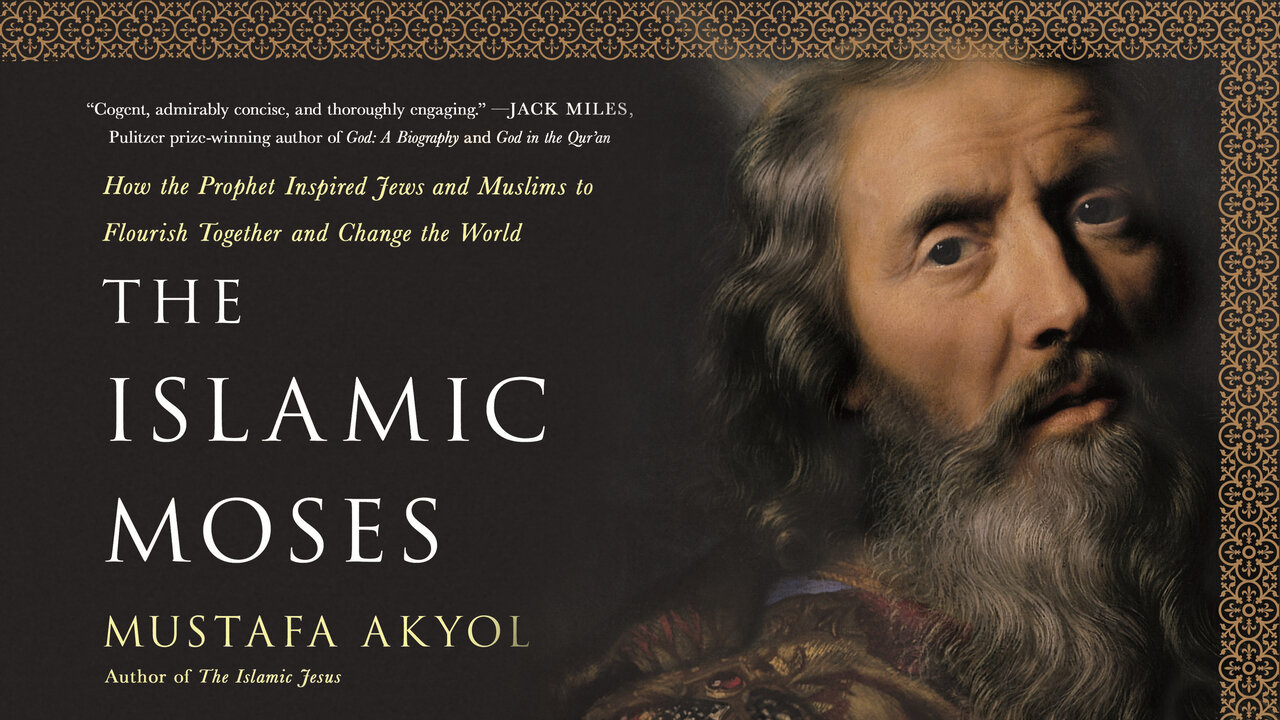 The Islamic Moses: How the Prophet Inspired Jews and Muslims to ...