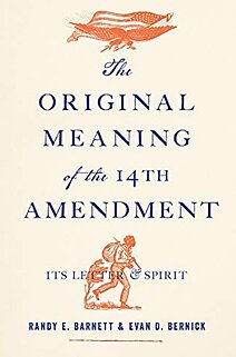 The Original Meaning of the Fourteenth Amendment: Its Letter and Spirit ...