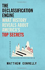 The Declassification Engine: What History Reveals about America’s Top ...