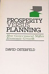 Prosperity Versus Planning: How Government Stifles Economic Growth ...